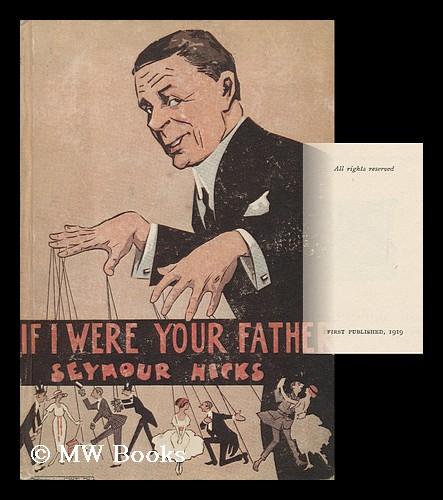 If I Were Your Father by Hicks, Seymour, Sir (1871-1949): (1919) First ...