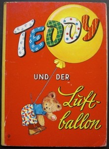 Teddy und der Luftballon. Die Bilder sind von L.Sch., Die Verse von O.A ...