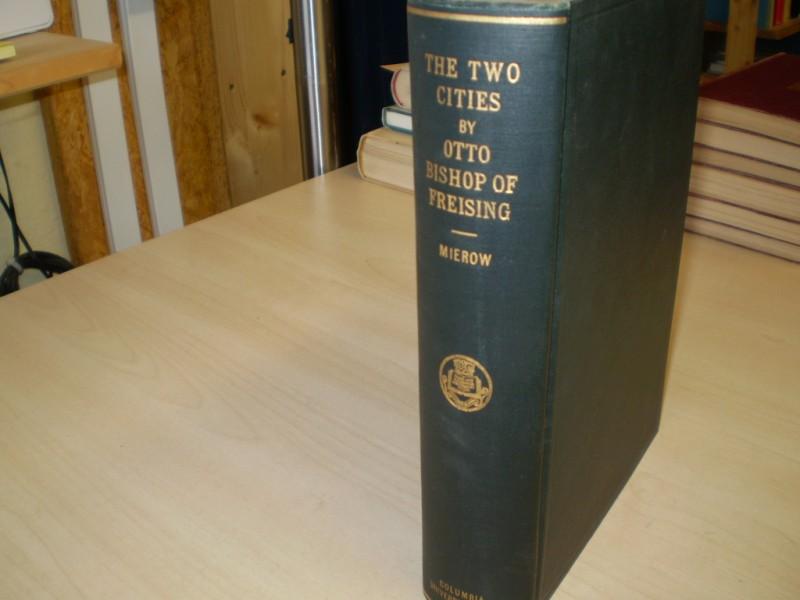 The two cities. A chronicle of universal history to the year 1146 A. D ...