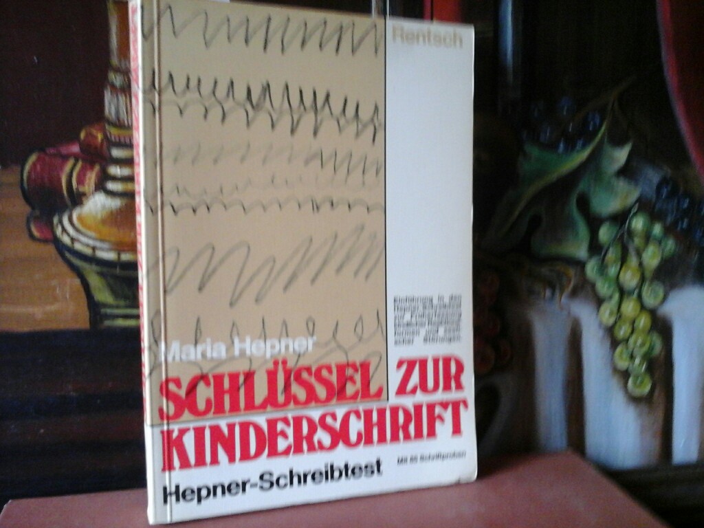 Schlüssel zur Kinderschrift. Einführung in den Hepner-Schreibtest zur ...