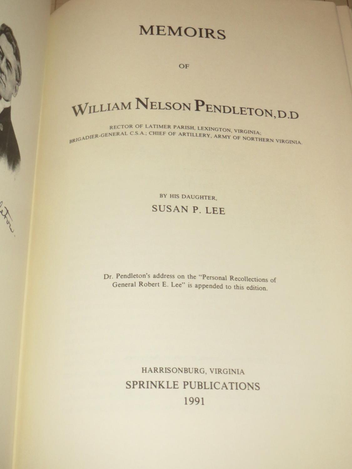 Memoirs of William Nelson Pendleton, Rector of Latimer Parish, Lexington, Virginia; Brigadier ...