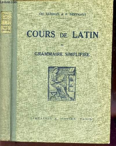COURS DE LATIN - GRAMMAIRE SIMPLIFIE. / A L'USAGE DE QUATRIEME ET DE ...