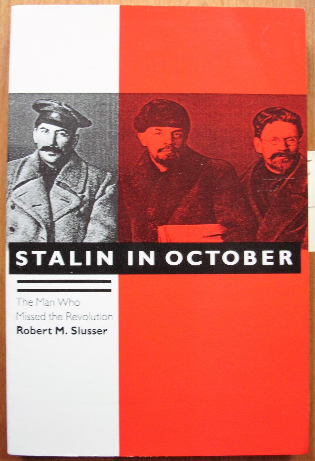 Stalin in October. the Man Who Missed the Revolution by Slusser, Robert ...