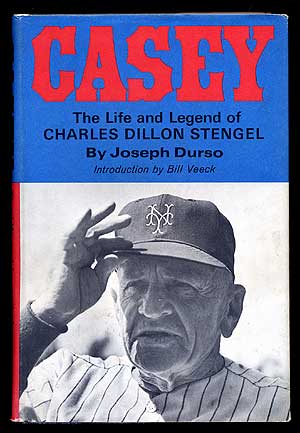 Casey: The Life and Legend of Charles Dillin Stengel von DURSO, Joseph ...