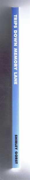 Trips Down Memory Lane by Gorst, Shirley: Near Fine Softcover (1996) First Edition. | Bailgate ...