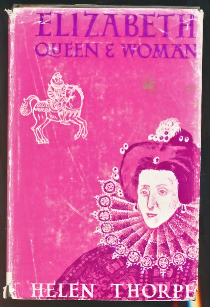Elizabeth, Queen and Woman. Signed copy by Thorpe, Helen: Good (1971 ...