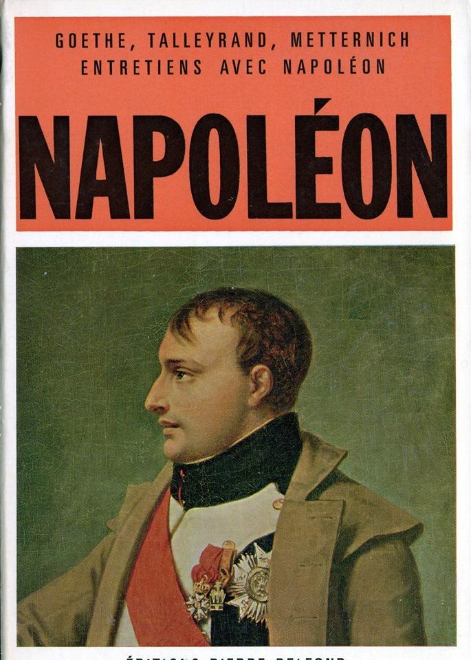 ENTRETIENS AVEC NAPOLEON. Goethe, Talleyrand, Metternich, Caulaincourt ...
