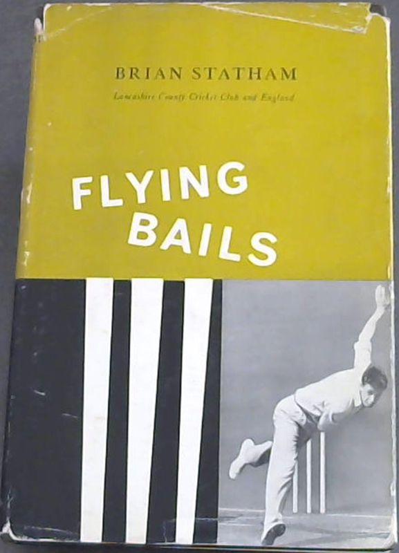 Flying Bails by Statham, Brian: Good Hardcover (1961) First Edition ...