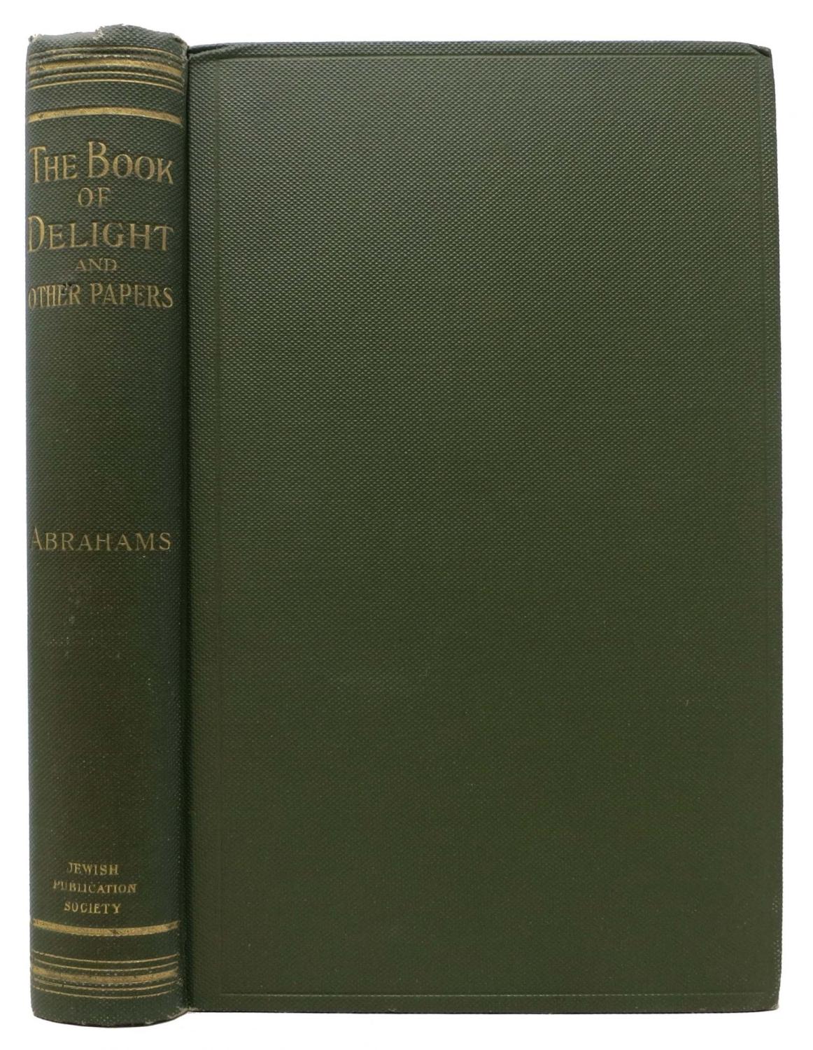 The BOOK Of DELIGHT and Other Papers by Judaica]. Abrahams, Israel: Grn ...