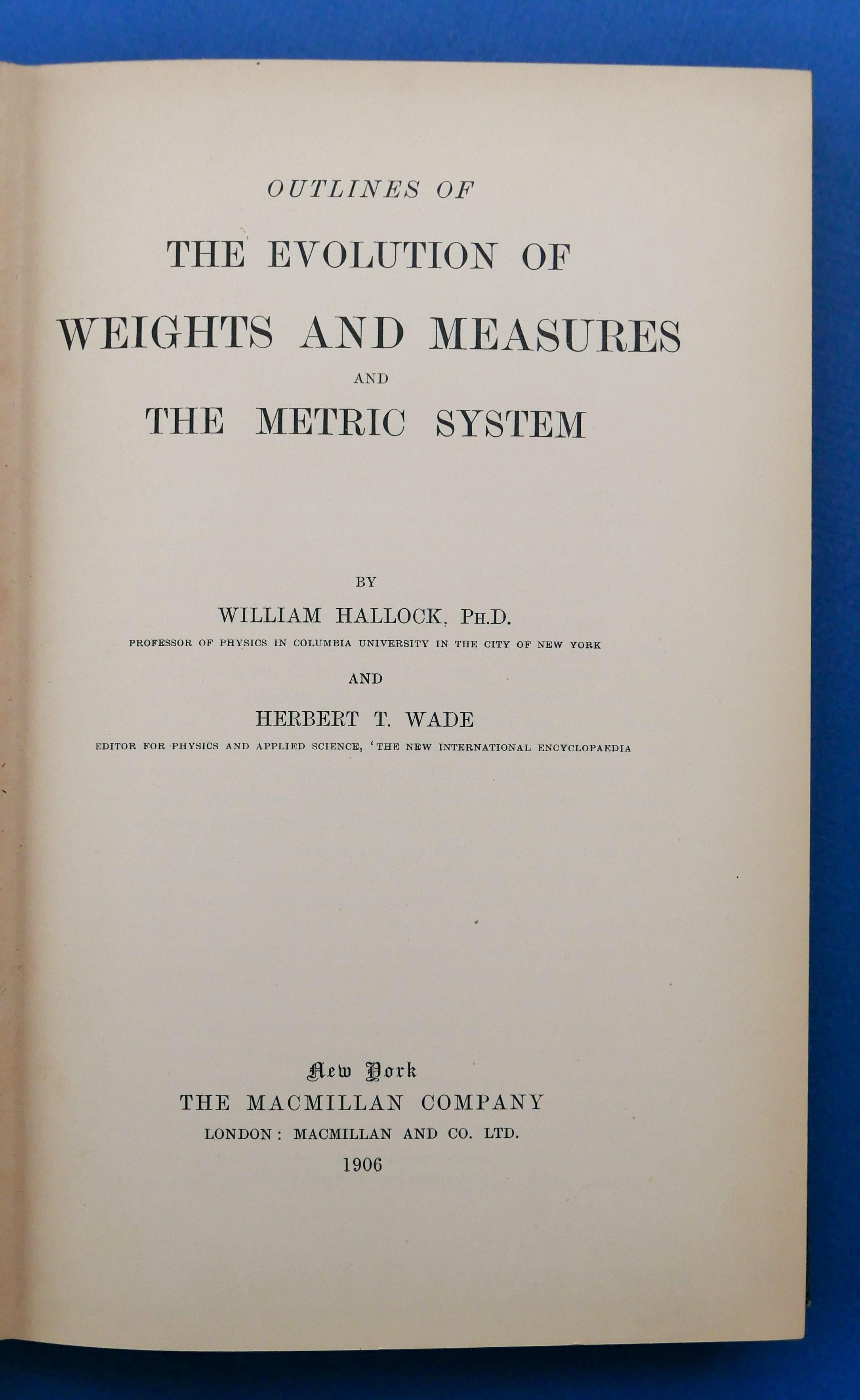 Outlines of the Evolution of Weights and Measures and the Metric System ...