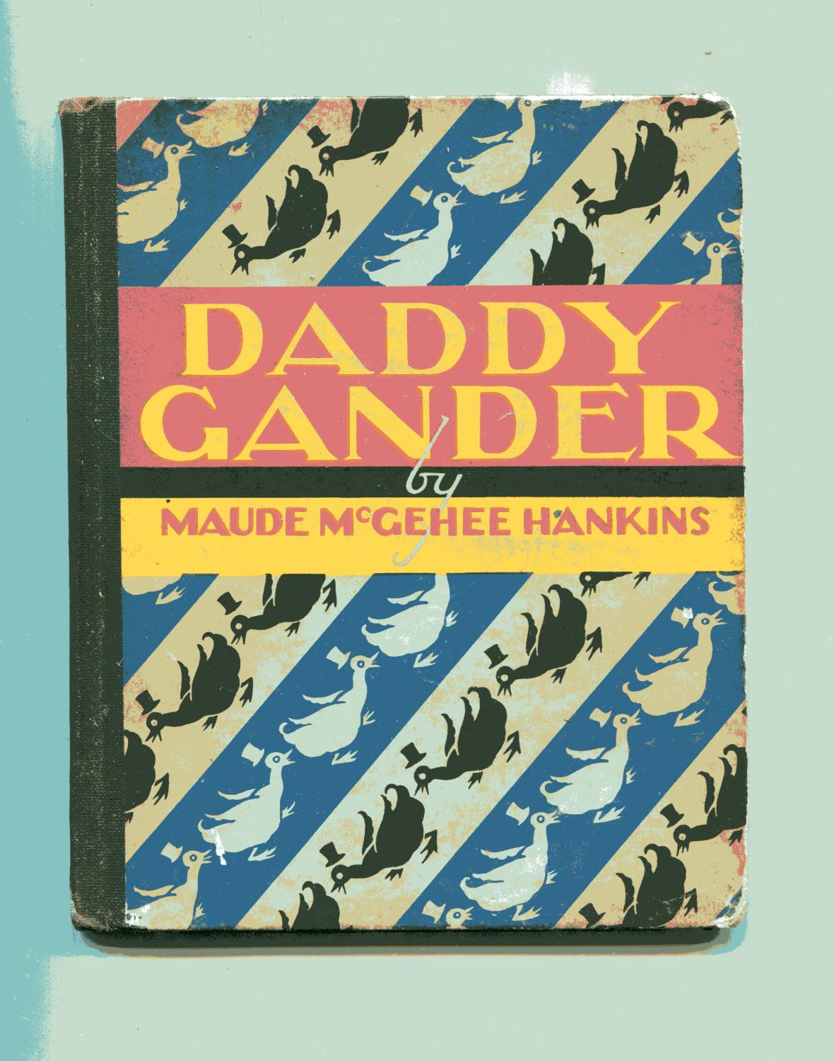DADDY GANDER by Hankins, Maude McGehee: Very Good Hardcover (1928 ...