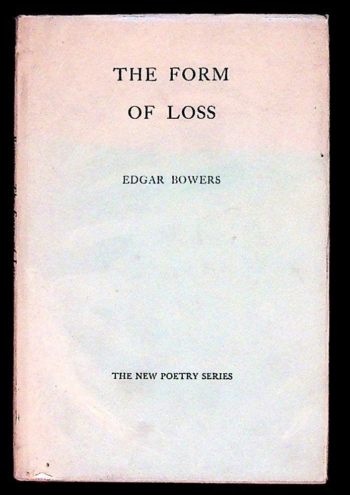 The Form of Loss by Bowers, Edgar: Fine Hardcover (1956) Signed by ...