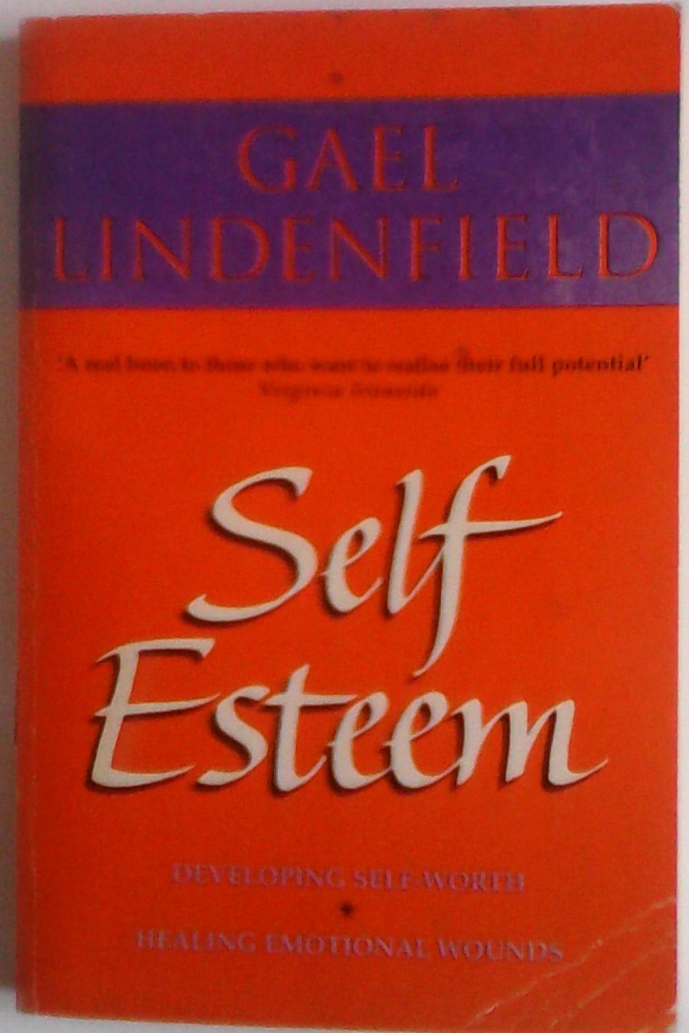 Self Esteem: Developing Self-Worth, Healing Emotional Wounds by Gael ... Self Esteem: Developing Self-Worth, Healing Emotional Wounds by Gael ...