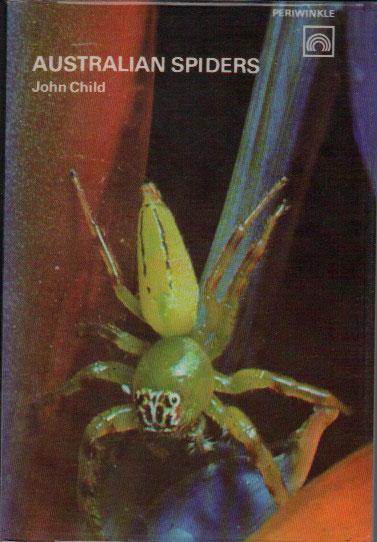 AUSTRALIAN SPIDERS. by John Child.: Fine Limp Cover (1968) 1st Revised ...