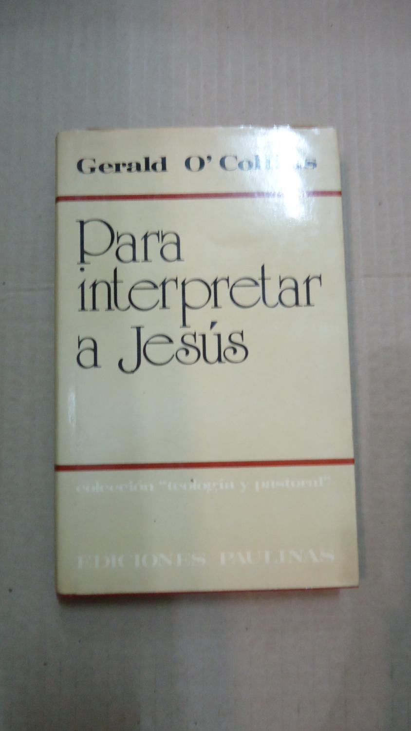 PARA INTERPRETAR A JESÚS de O'COLLINS, Gerald: Excelente Encuadernación de tapa blanda | Ernesto ...