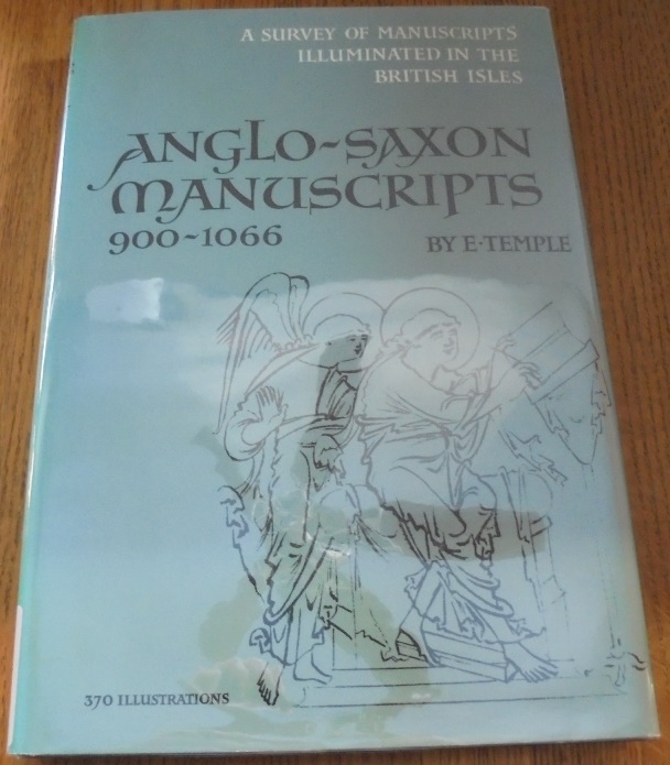 Anglo-Saxon Manuscripts, 900-1066 (A Survey of Manuscripts Illuminated ... Anglo-Saxon Manuscripts, 900-1066 (A Survey of Manuscripts Illuminated ...