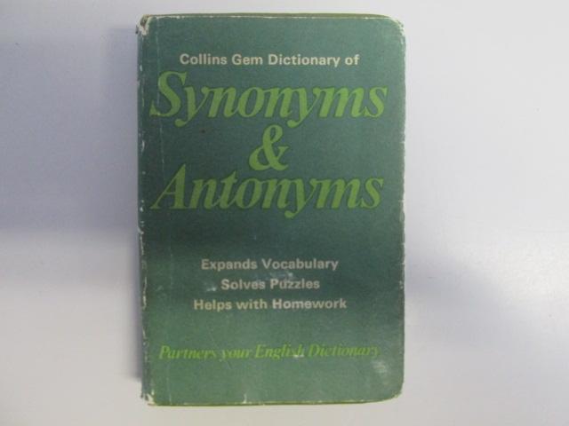 Collins Gem Dictionary of Synonyms & Antonyms. Compiled by A. H. Irvine ...