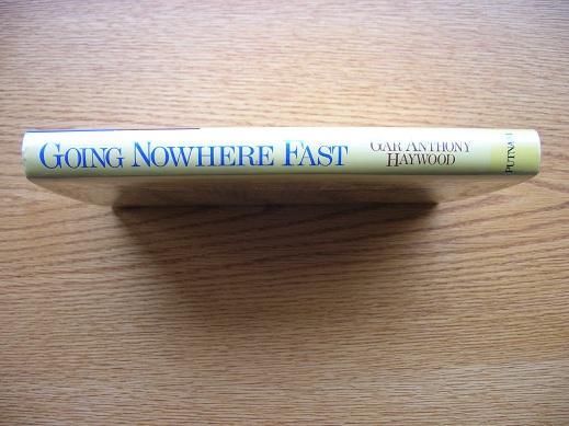 Going Nowhere Fast by Haywood, Gar Anthony: Fine Hardcover (1994) 1st ...