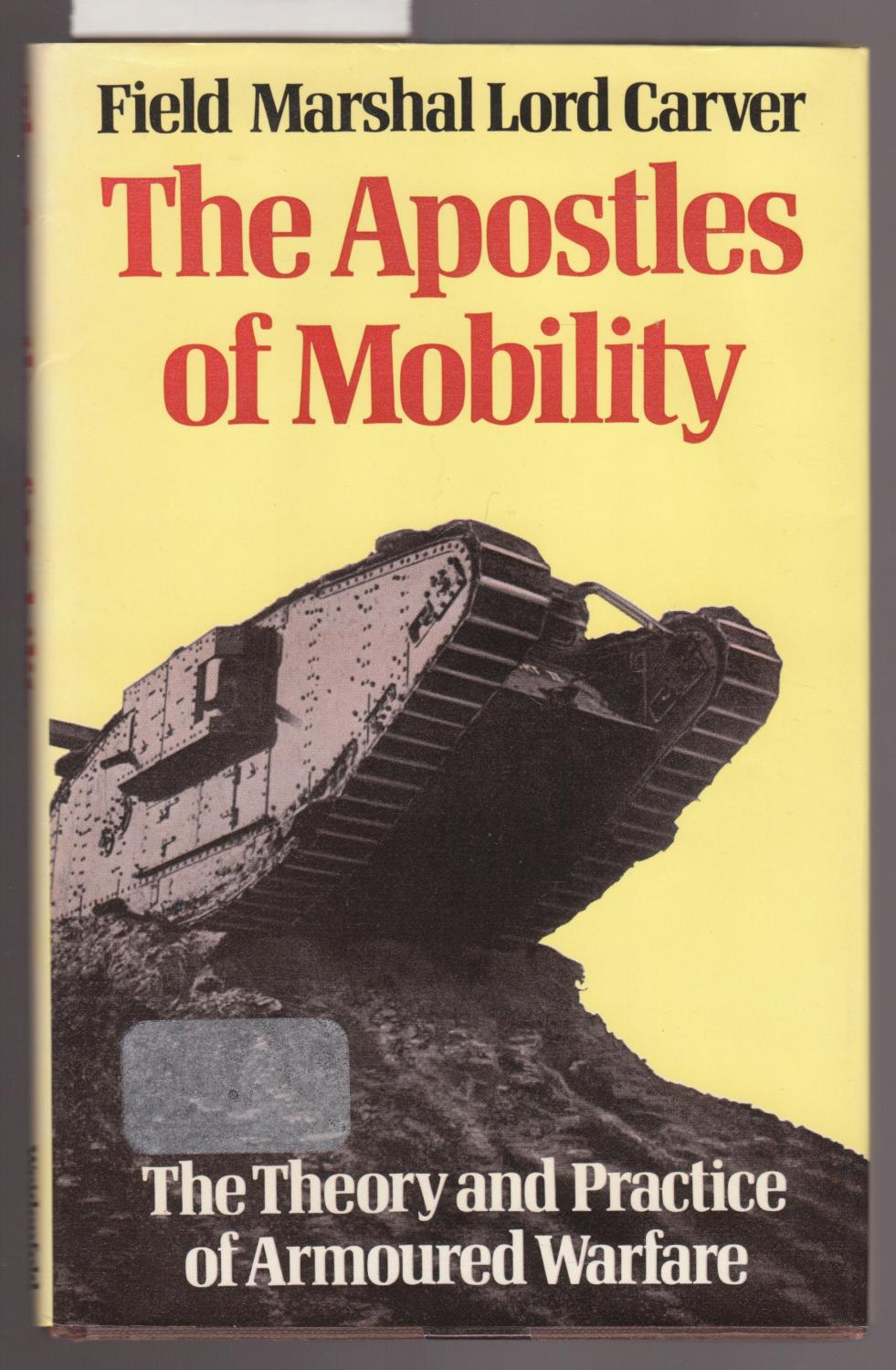 The Apostles of Mobility : The Theory and Practice of Armoured Warfare ...