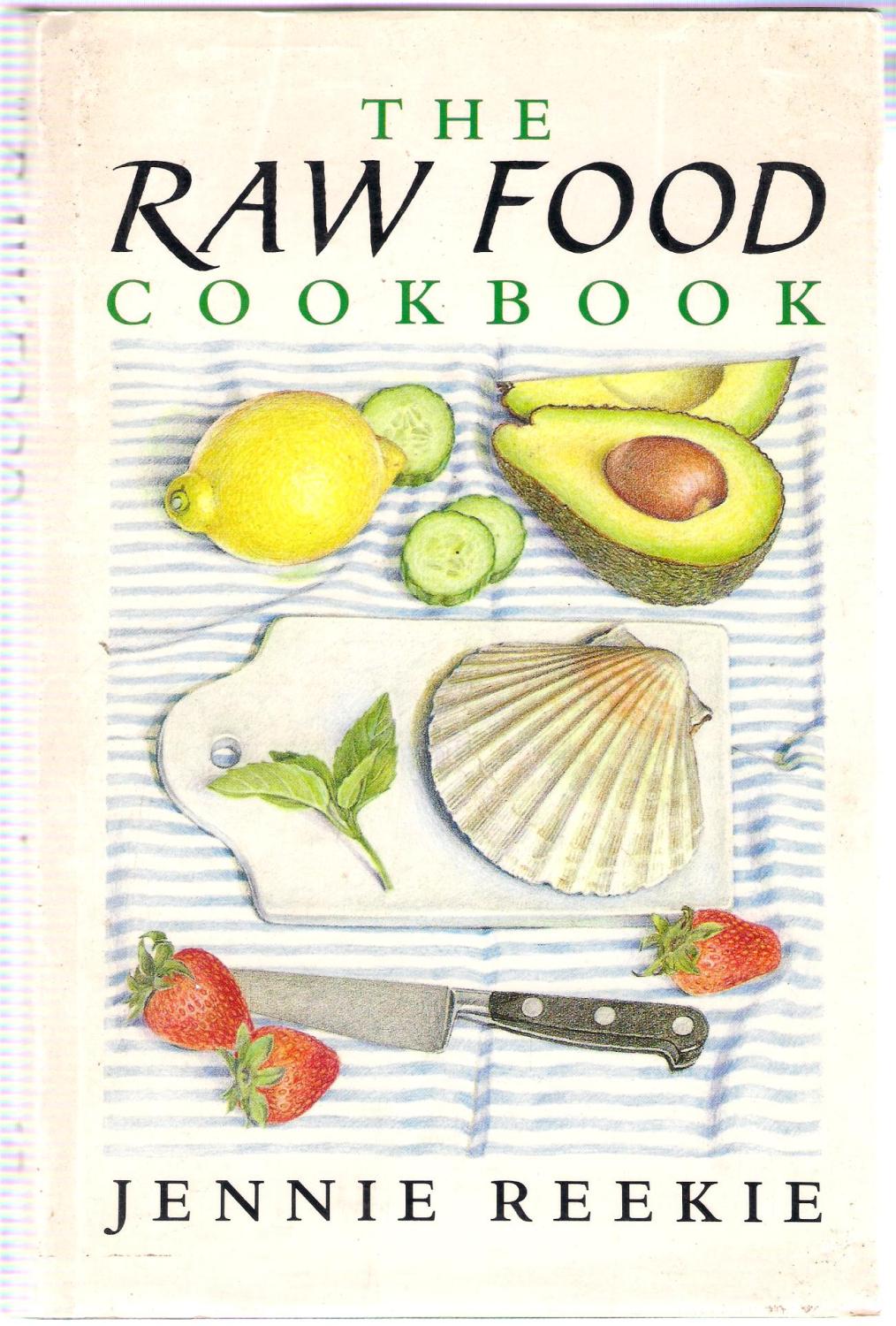 The Raw Food Cook Book by Reekie, Jennie: Very Good Hardcover (1986 ...