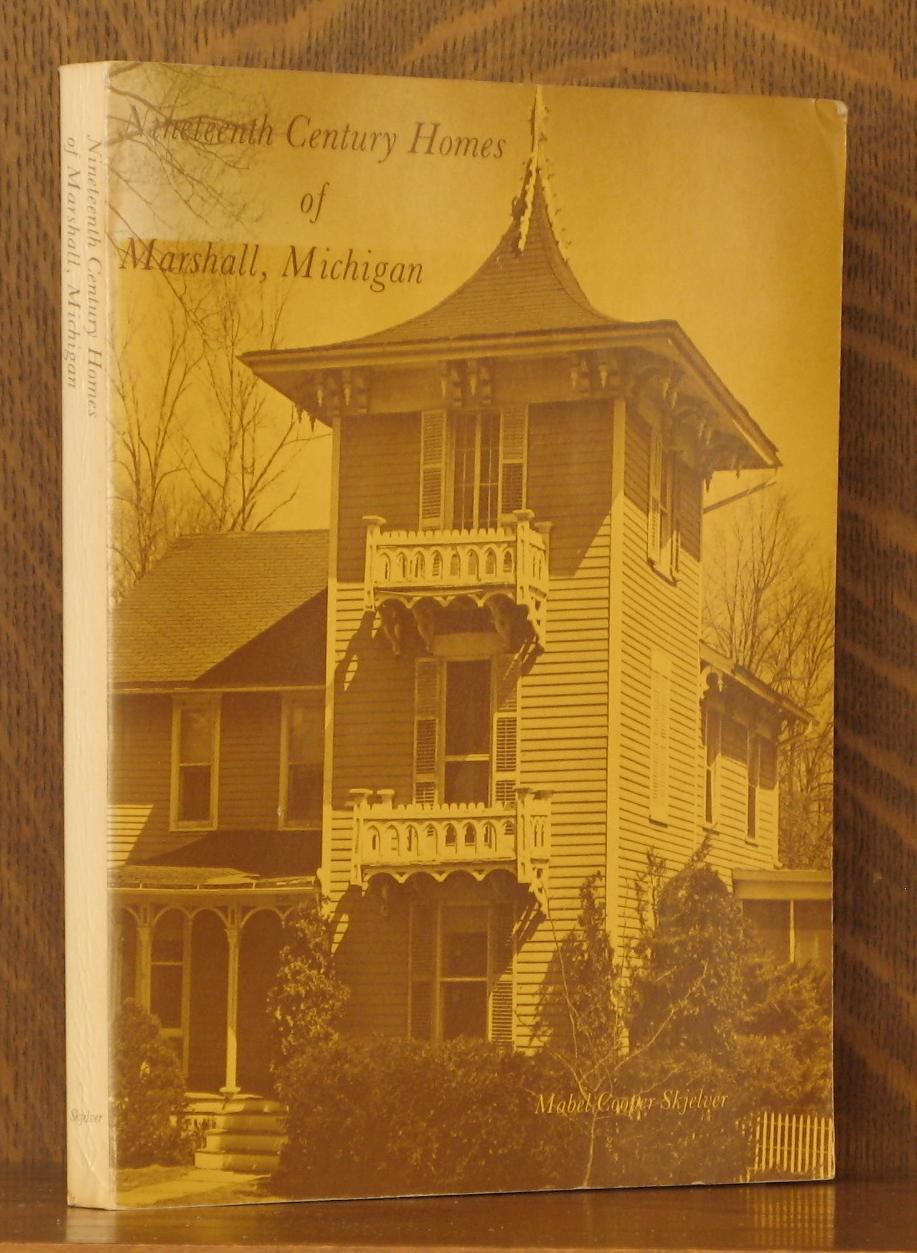 NINETEENTH CENTURY HOMES OF MARSHALL, MICHIGAN by Mabel Cooper Skjelver ...