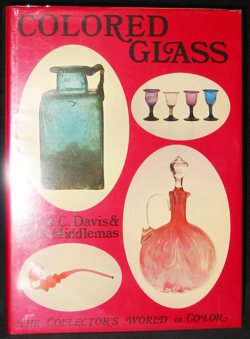 Colored Glass : The Collector's World in Color by Derek C. Davis and ...