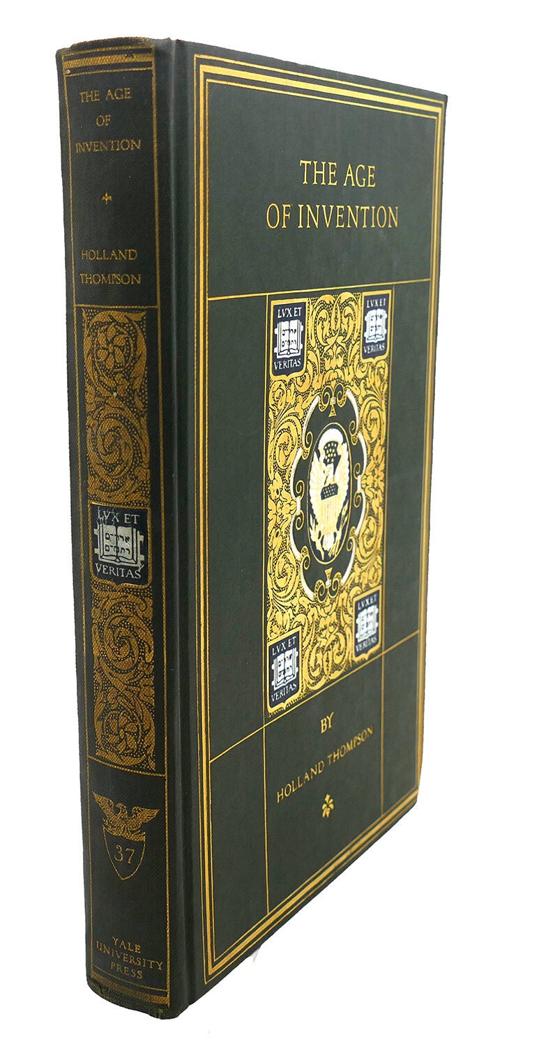 THE AGE OF INVENTION : A Chronicle of Mechanical Conquest by Holland ...