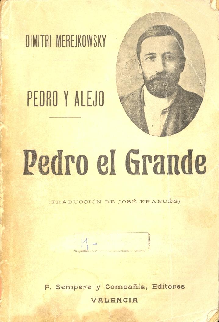 PEDRO Y ALEJO - PEDRO EL GRANDE by Dimitri de Merejkowsky (Traduccion ... PEDRO Y ALEJO - PEDRO EL GRANDE by Dimitri de Merejkowsky (Traduccion ...