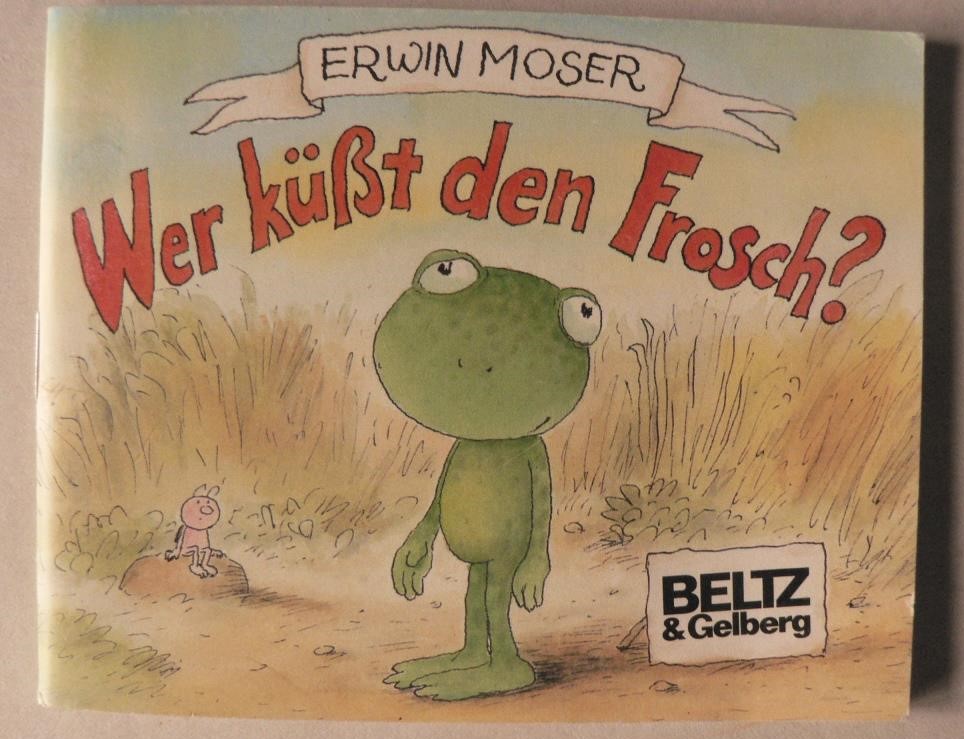 wer kuesst den frosch von erwin moser - ZVAB