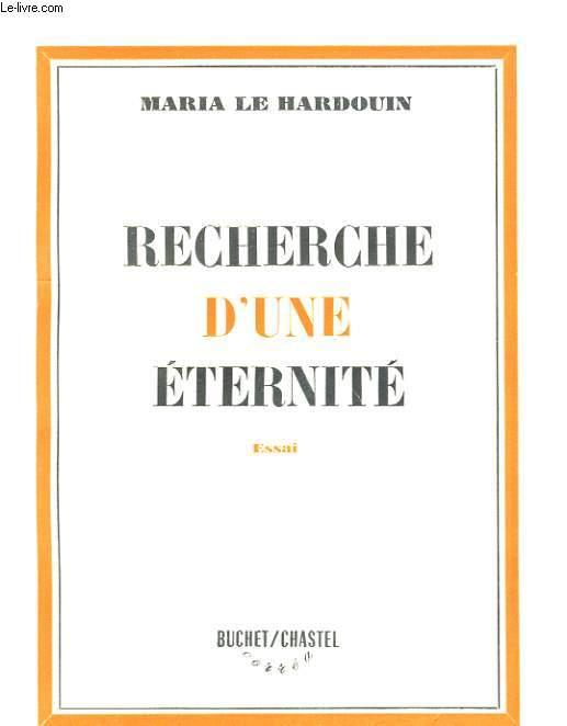 RECHECHE D'UNE ETERNITE. ESSAI by MARIA LE HARDOUIN: bon Couverture ...