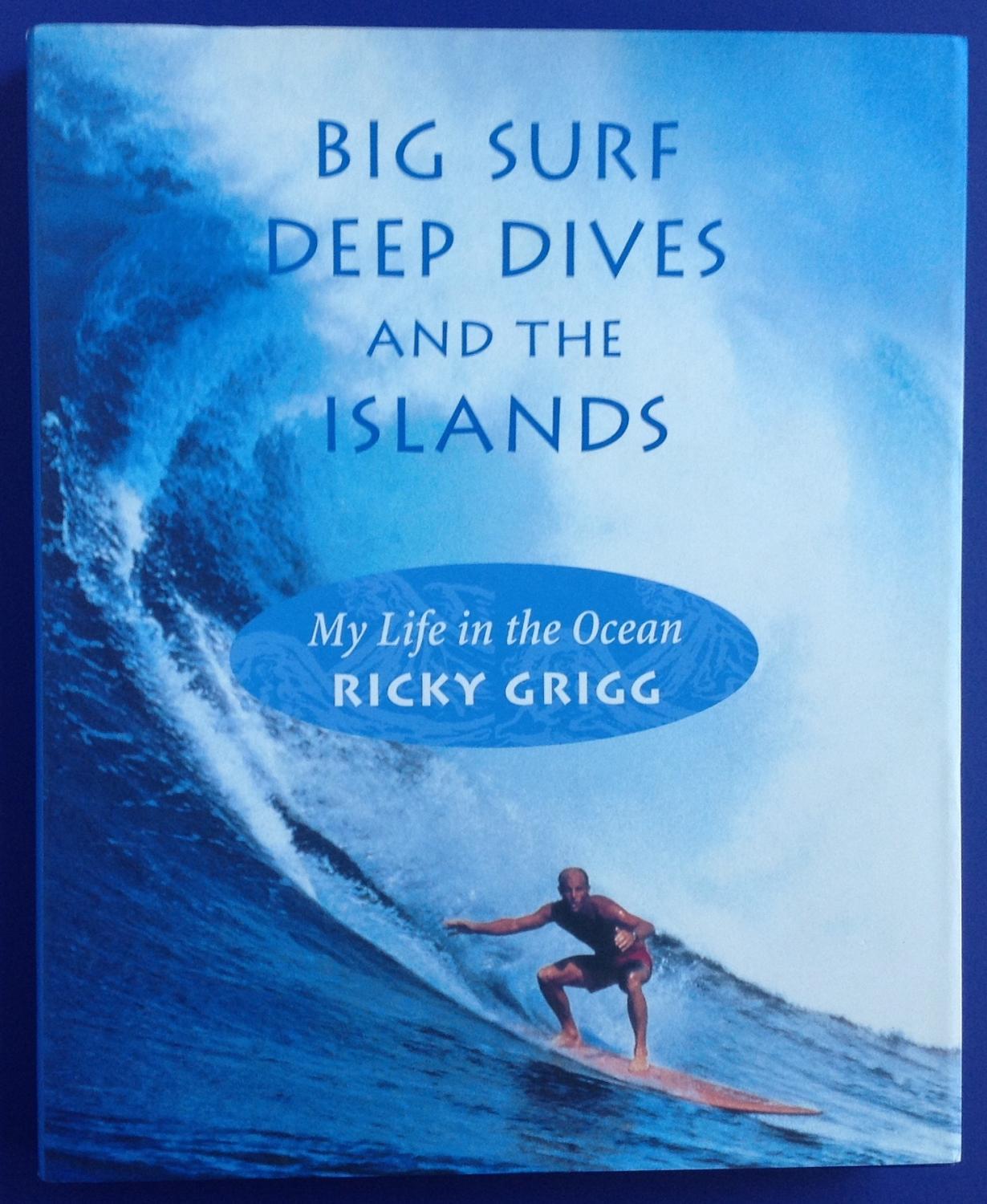 Big Surf, Deep Dives and the Islands by Ricky Grigg; Grigg, Ricky: Near ...