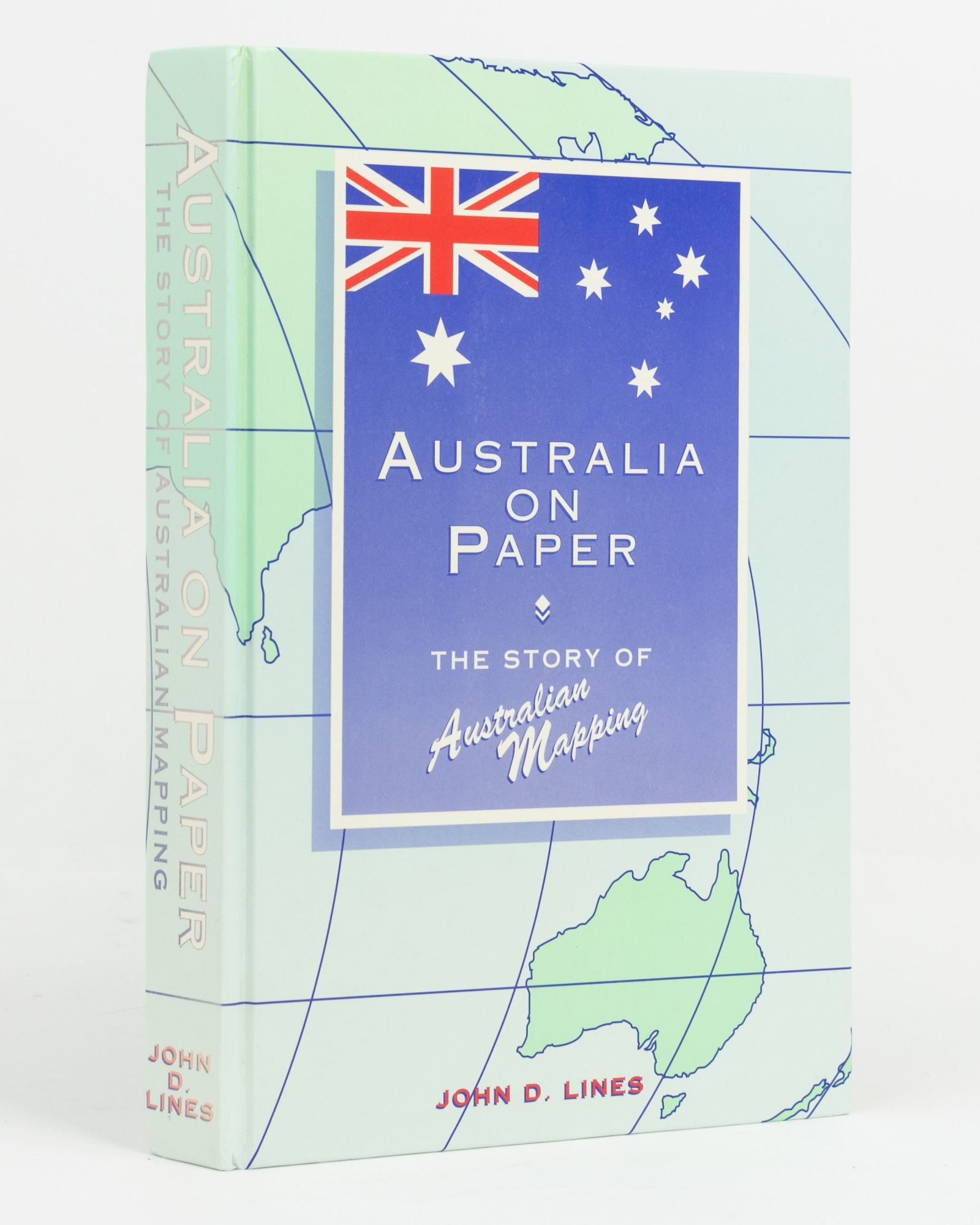 Australia on Paper. The Story of Australian Mapping von LINES, John D ...