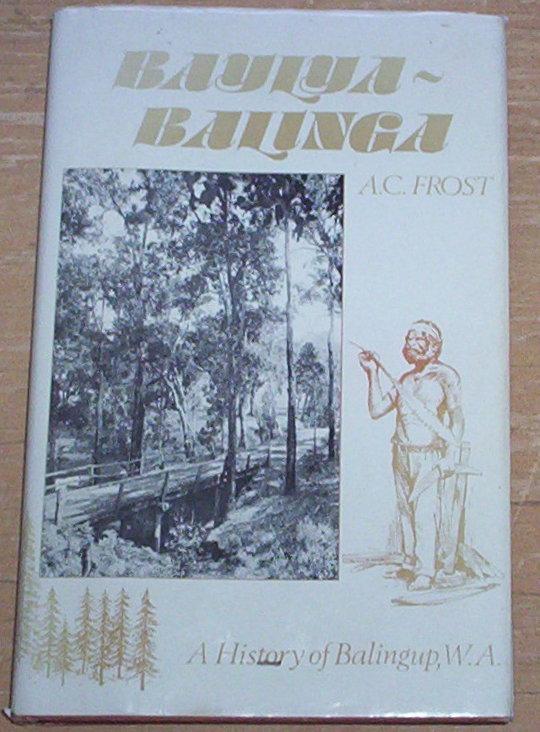 Baylya-Balinga. A history of Balingup, W A. by Frost, A C | Thylacine ...
