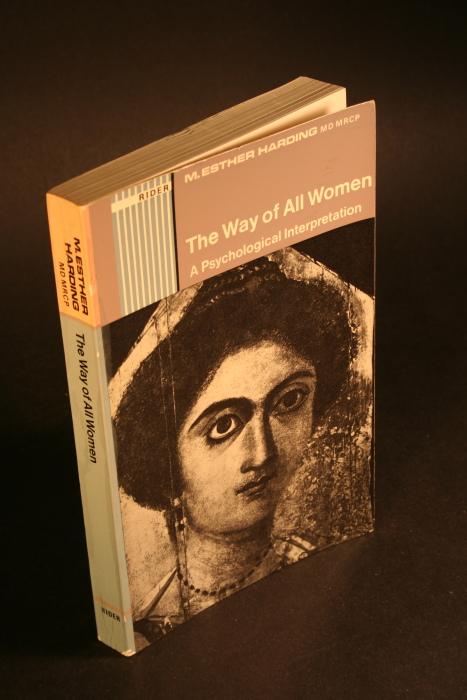 The Way of All Women. A Psychological Interpretation. by Harding, M ...