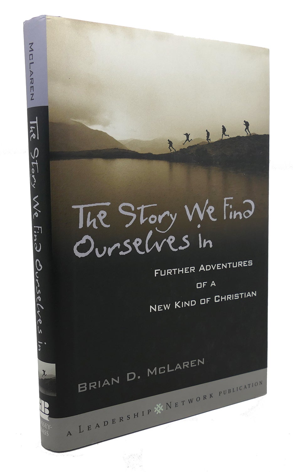 THE STORY WE FIND OURSELVES IN : Further Adventures of a New Kind of ...