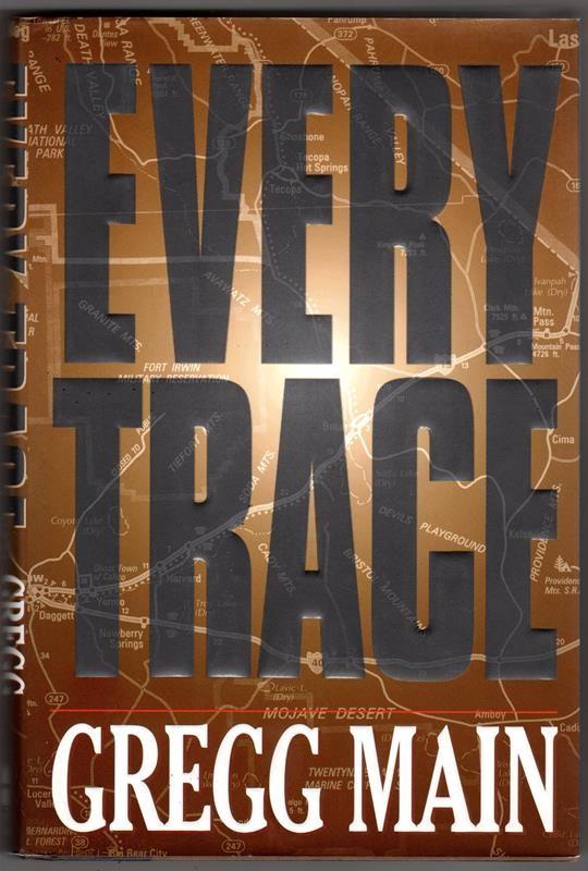 Every Trace by Gregg Main: About Fine Hardcover (1999) First edition ...