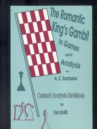 The Romantic King's Gambit in Games and Analysis von Santasier,A.E.+Ken ...