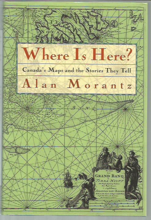 Where Is Here : Canada's Maps and the Stories They Tell (signed) by ...