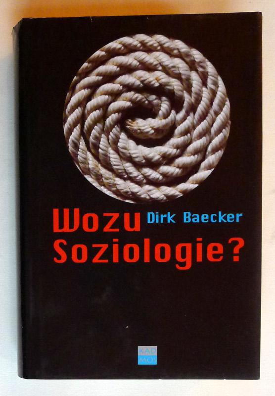 Wozu Soziologie ? von BAECKER, Dirk:: (2004) | Versandantiquariat ...