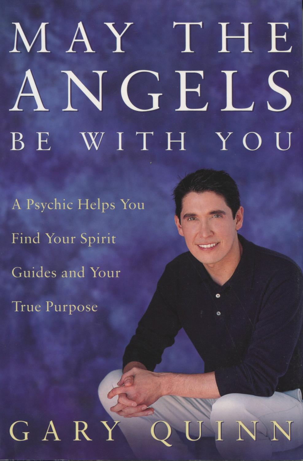 May the Angels Be With You: A Psychic Helps You Find Your Spirit Guides ...