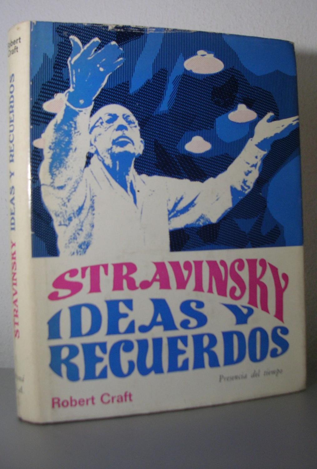 IDEAS Y RECUERDOS by STRAVINSKY, Igor ; CRAFT, Robert: Muy bien ...