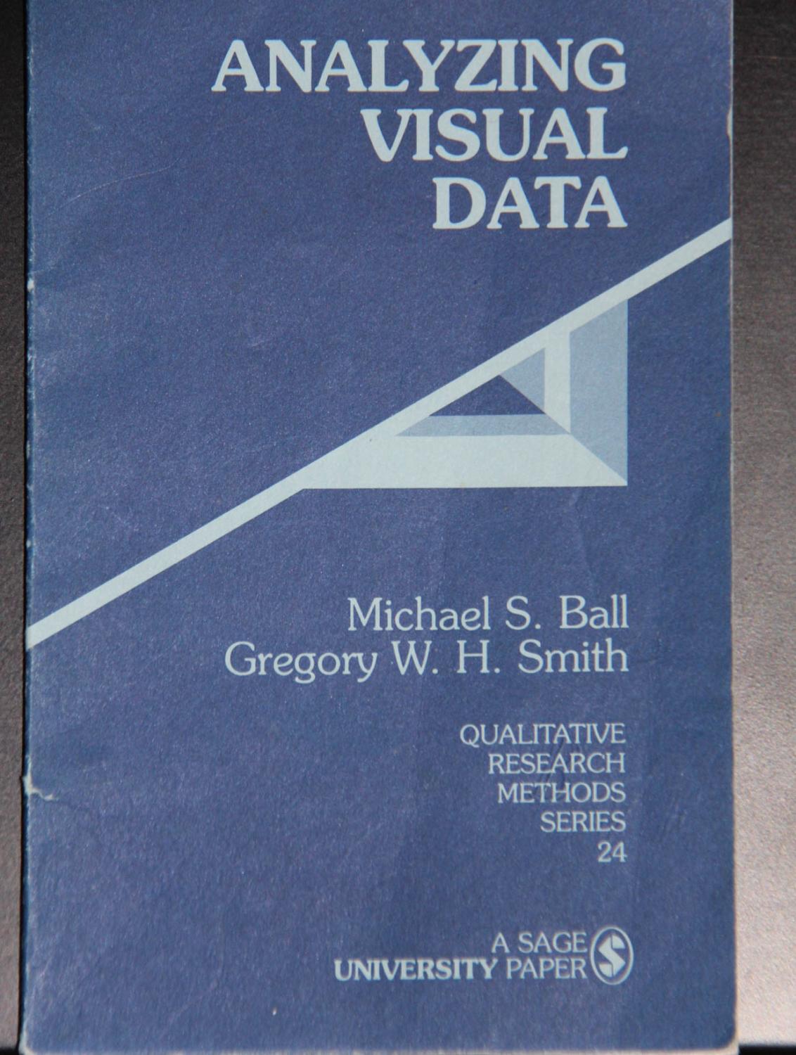 Analyzing Visual Data (Qualitative Research Methods) by Ball, Michael S ... Analyzing Visual Data (Qualitative Research Methods) by Ball, Michael S ...
