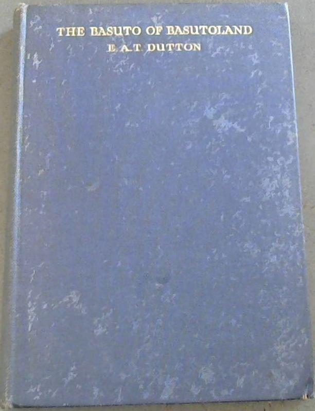 The Basuto of Basutoland by Dutton, Major E A T: Good Hardcover (1923 ...
