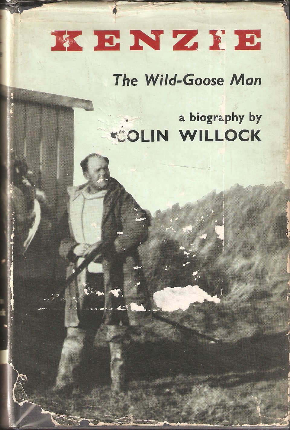 KENZIE: THE WILD-GOOSE MAN. By Colin Willock. by Willock (Colin ...