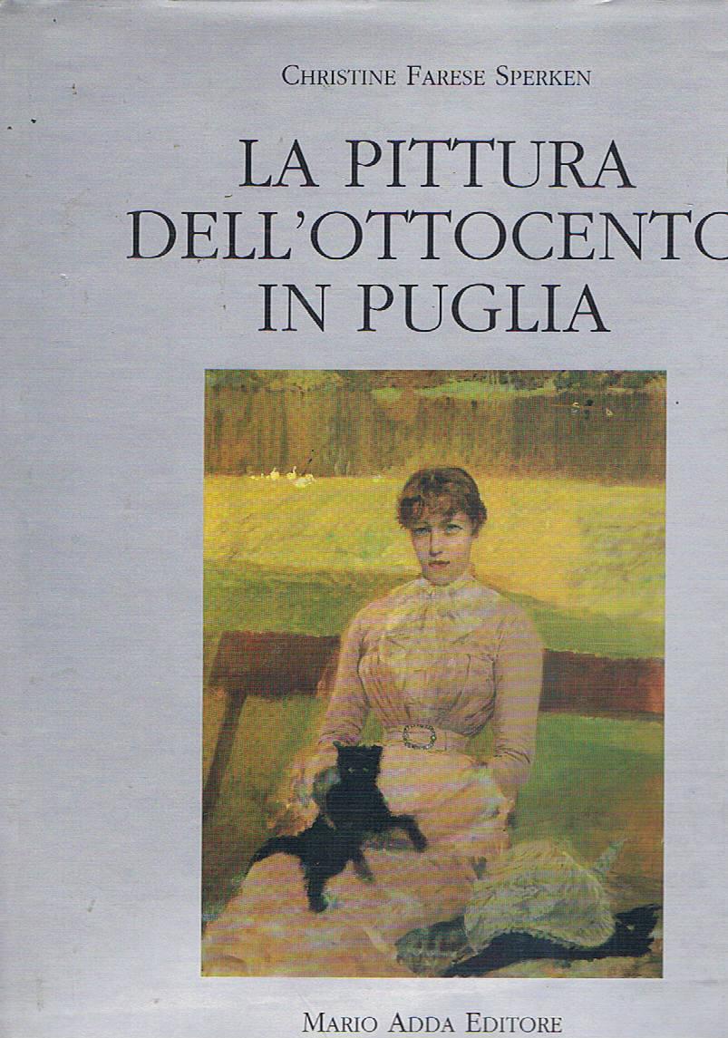 La pittura dell'ottocento in Puglia. I protagonisti, le opere, i luoghi ...