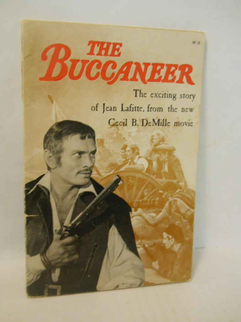 The Buccaneer: the exciting story of Jean LaFitte, from the new Cecil B ...