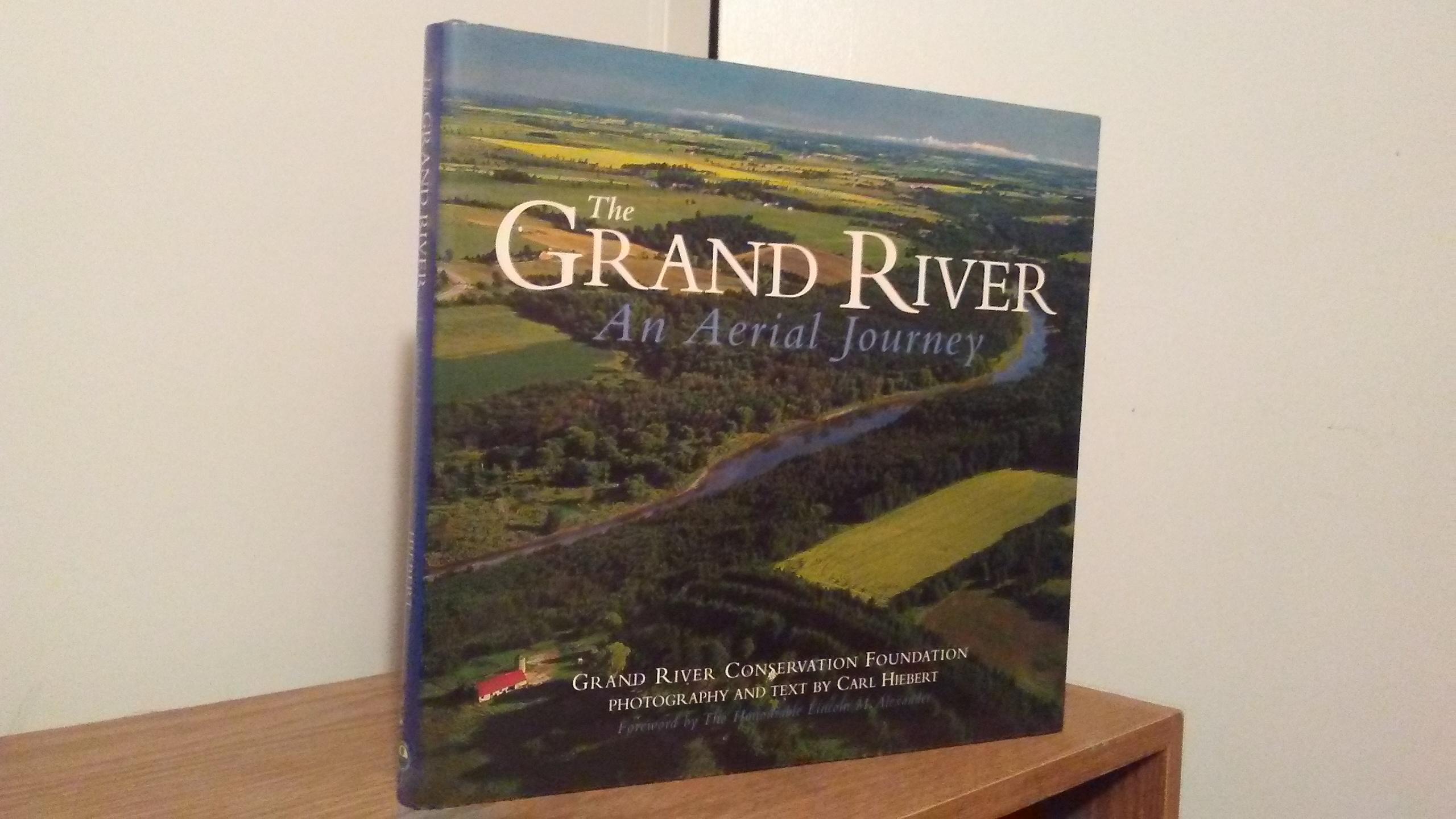 THE GRAND RIVER An Aerial Journey (signed copy) by CARL HIEBERT: Very ...