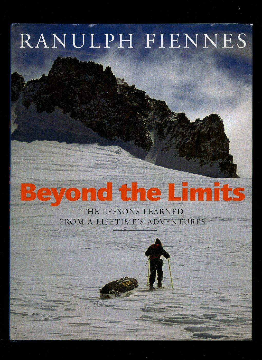 Beyond The Limits | The Lessons Learned from a Lifetime's Adventures ...