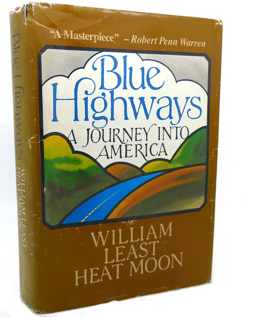 BLUE HIGHWAYS : A Journey Into America by William Least Heat-Moon ...