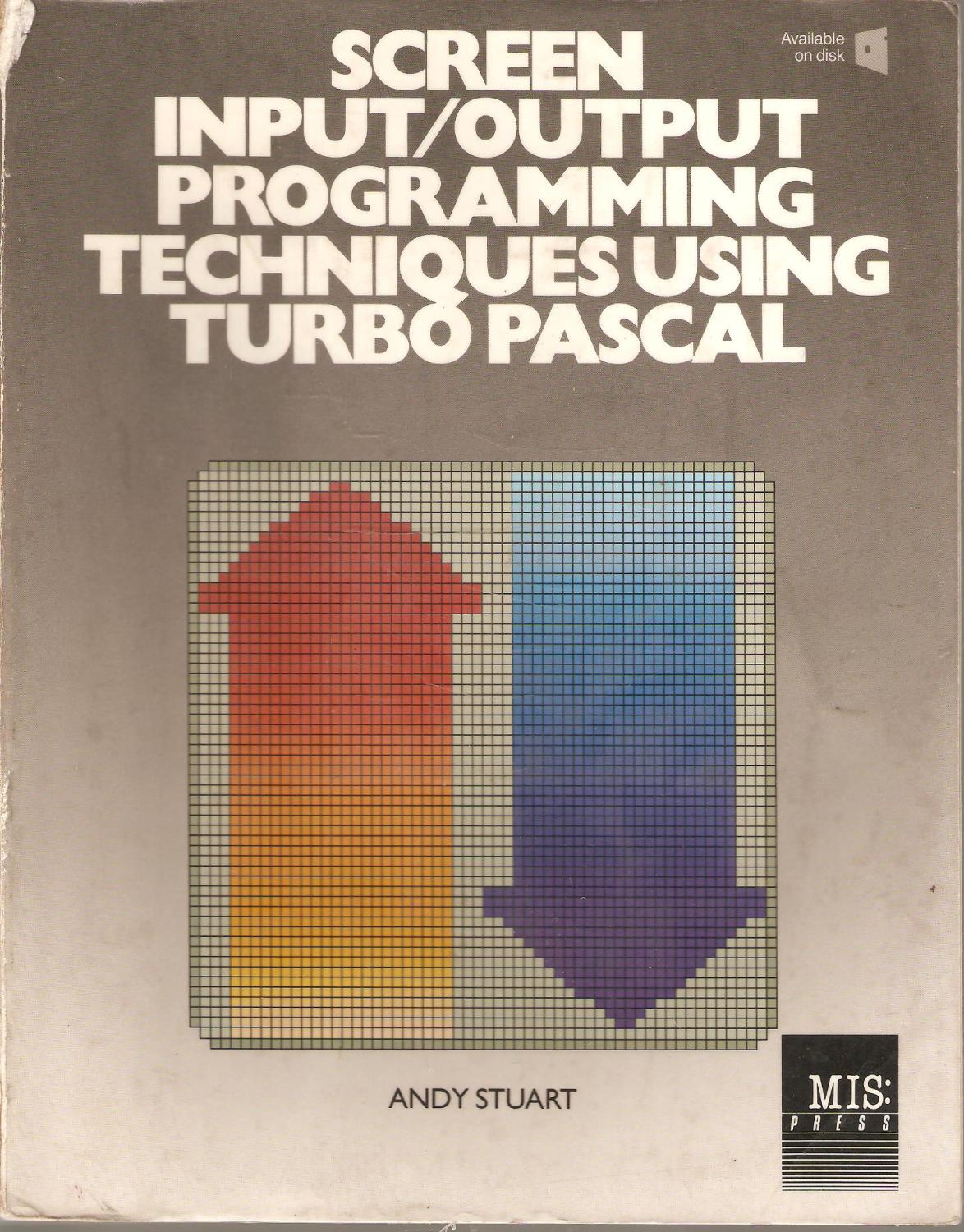 Screen Inputoutput Programming Techniques Using Turbo Pascal By Andy Stuart Good Soft Cover